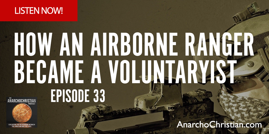 AC033- How An Airborne Ranger Became A Voluntaryist - AnarchoChristian