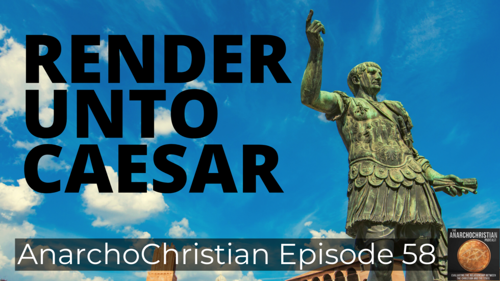 Render Unto Caesar - AC058 - AnarchoChristian